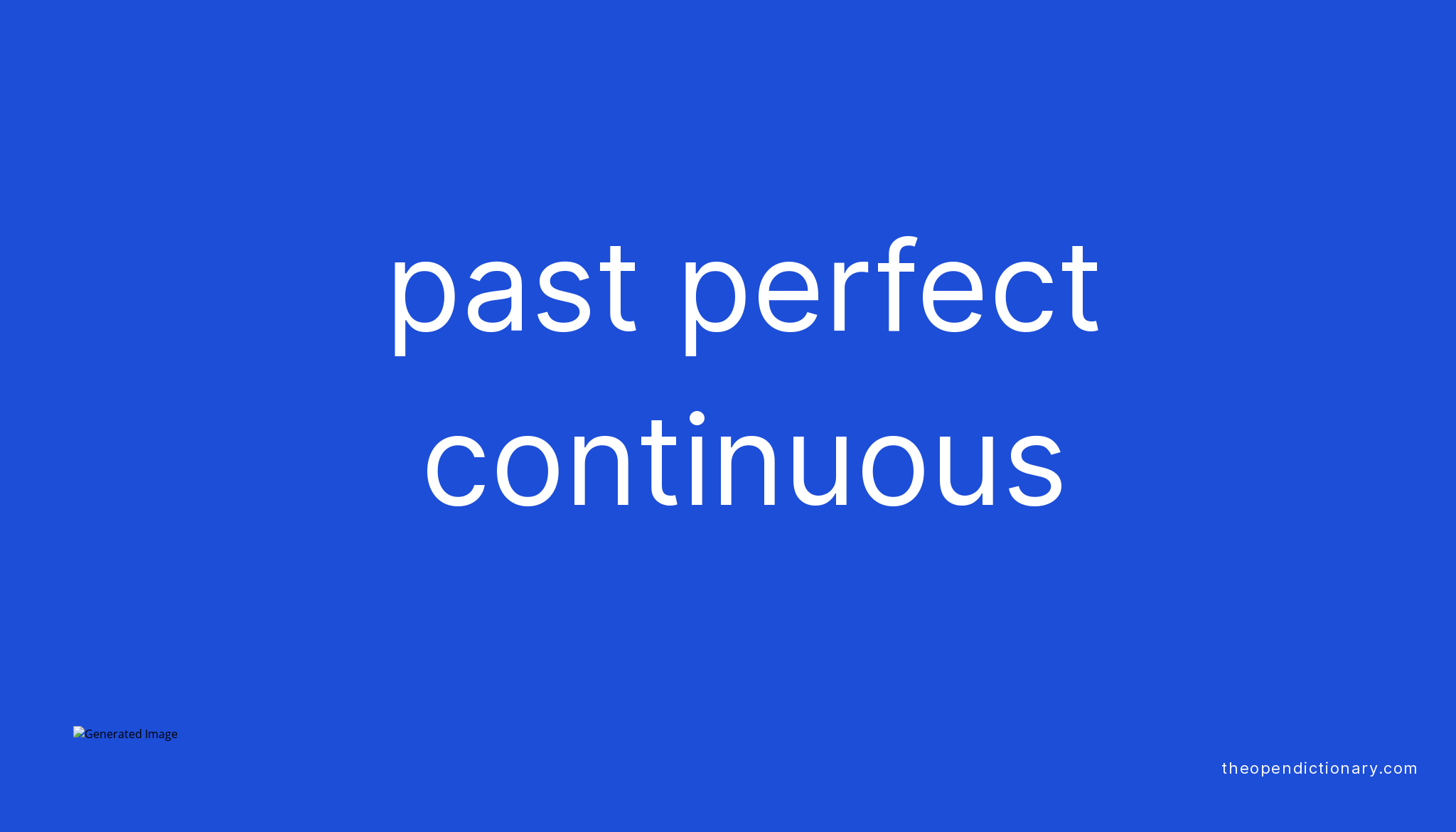 PAST PERFECT CONTINUOUS The Open Dictionary
